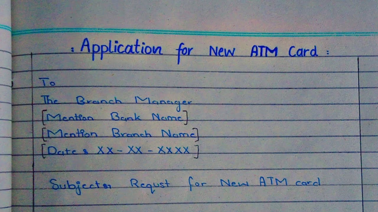 Write an application to Bank Manager for Issuing New ATM Card ...