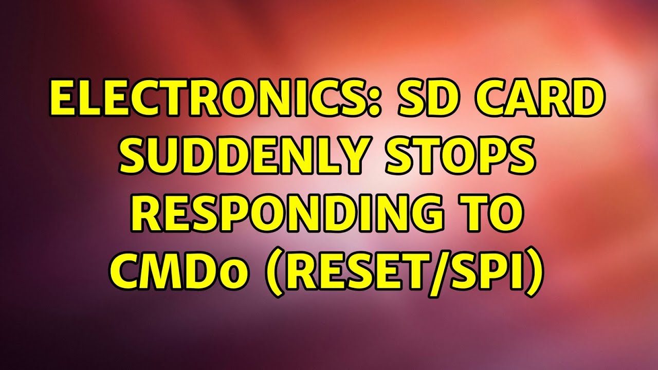 Electronics SD Card Suddenly Stops Responding To CMD0 RESET SPI electronics-sd-card-suddenly-stops-responding-to-cmd0-reset-spi