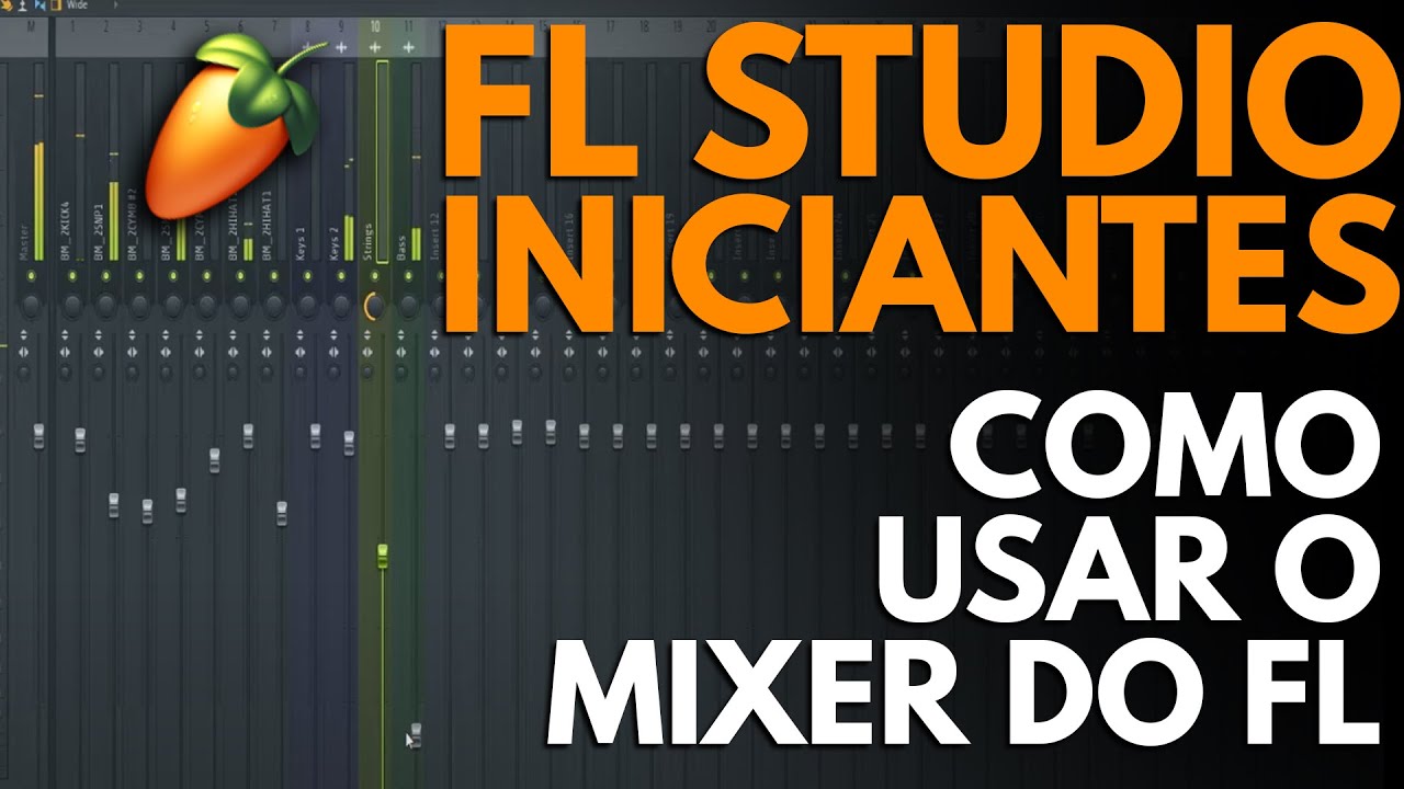 Como Usar o Mixer - Introdução no Mixer do FL 12 | FL Studio 12 (#16 ...