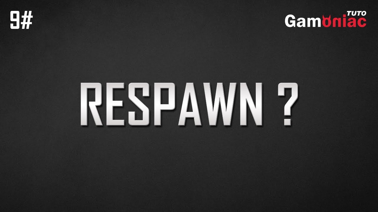 [TUTO] Définition : qu'est-ce qu'un Respawn ? - YouTube