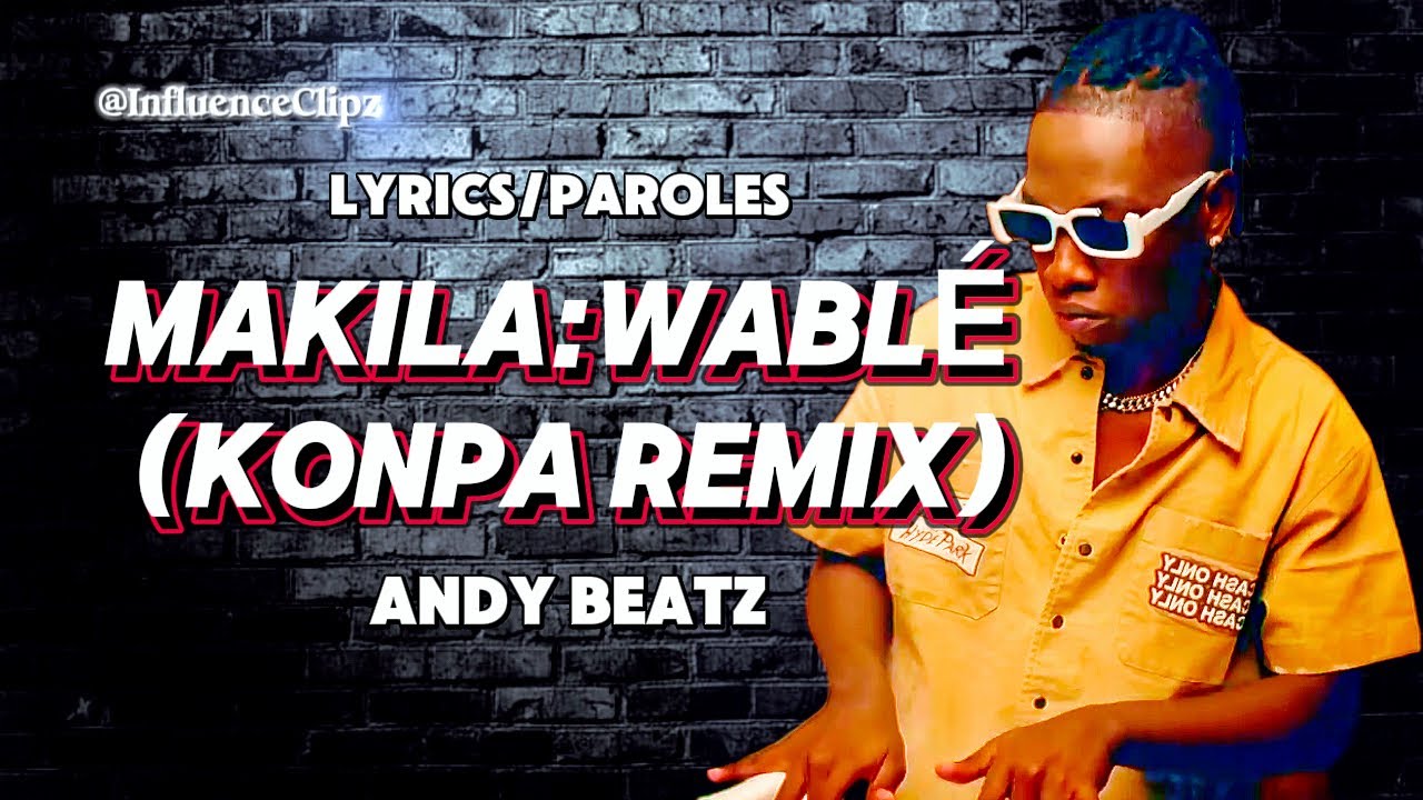 AndyBeatz - Makila : Wable (Lingala/English/Creole | Lyrics/Paroles ...