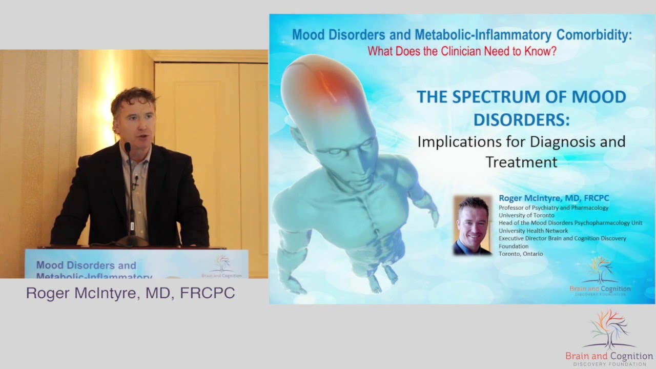Dr. Roger McIntyre: Mood Disorders and Metabolic-Inflammatory ...