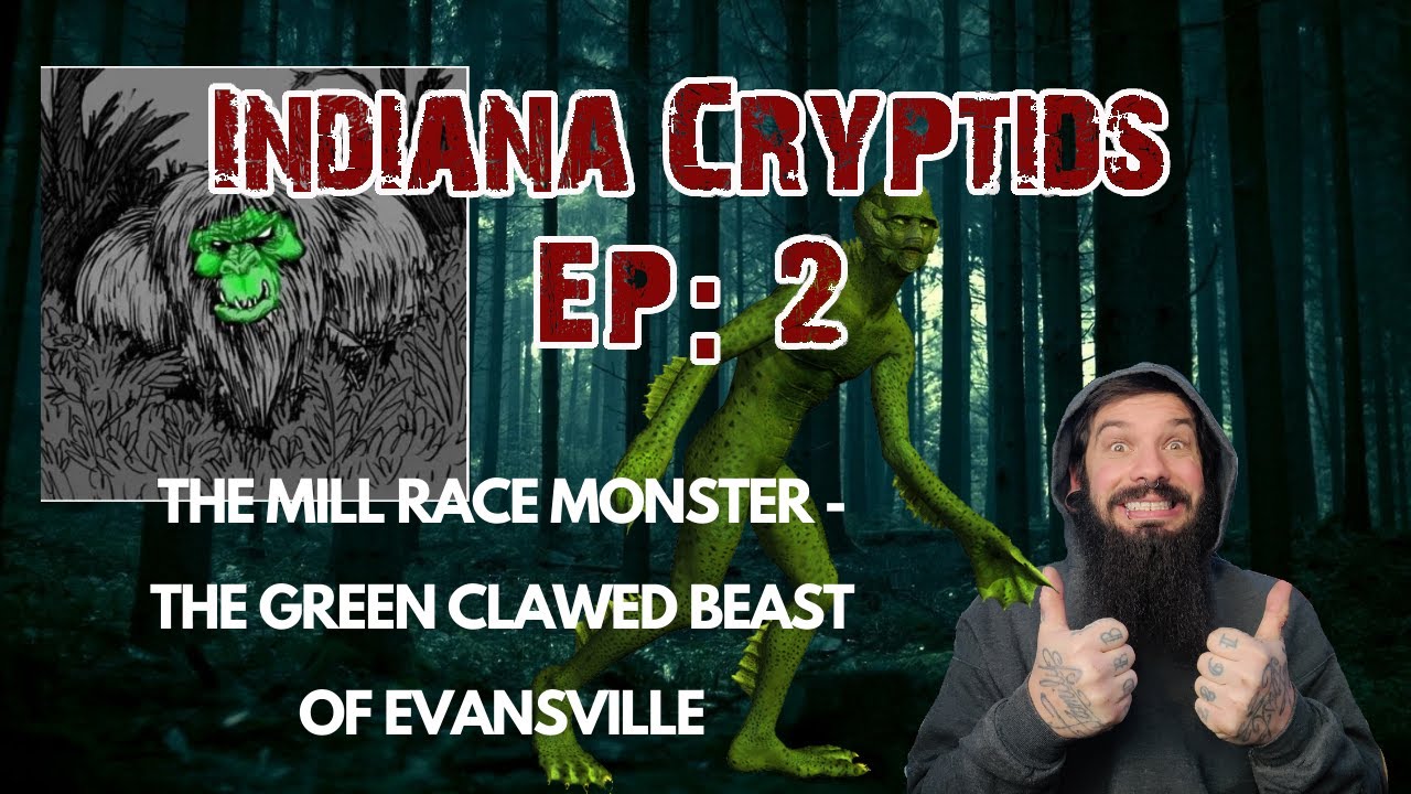 Indiana Cryptids EP: 2 - The Mill Race Monster/ The Green Clawed Beast ...