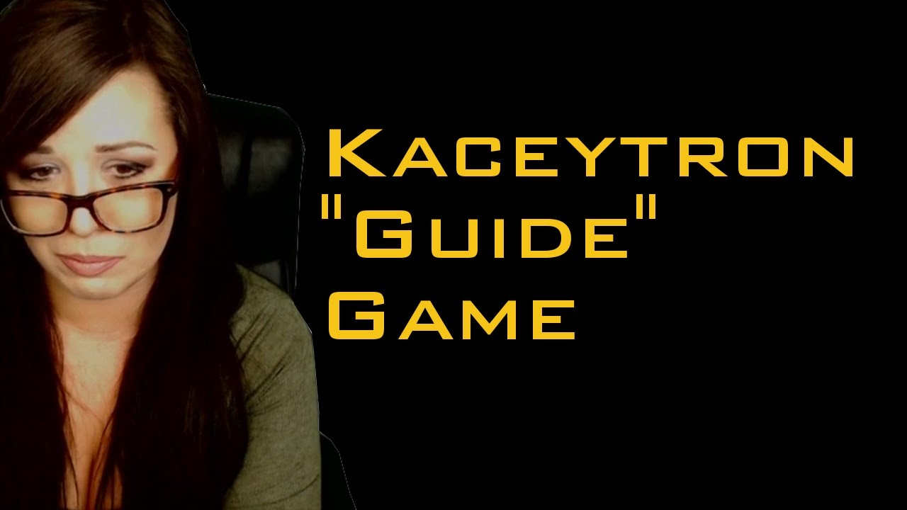 Kaceytron Guide Game - YouTube