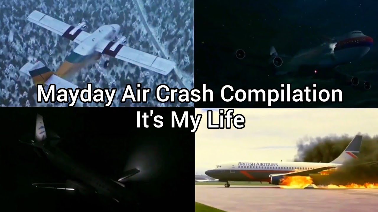 Mayday Air Crash Compilation | It's My Life - YouTube