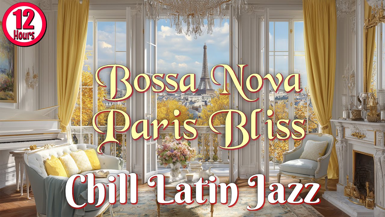 Bossa Nova Paris Bliss – Chill Latin Jazz Overlooking Eiffel Tower for ...
