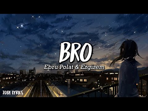 Ebru Polat & Ezgizem - Bro - (Şarkı sözü / Lyrics)