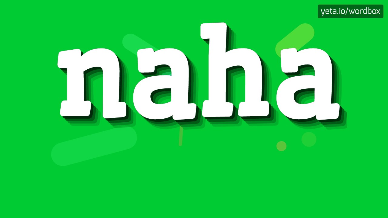 NAHA - HOW TO PRONOUNCE IT!? - YouTube