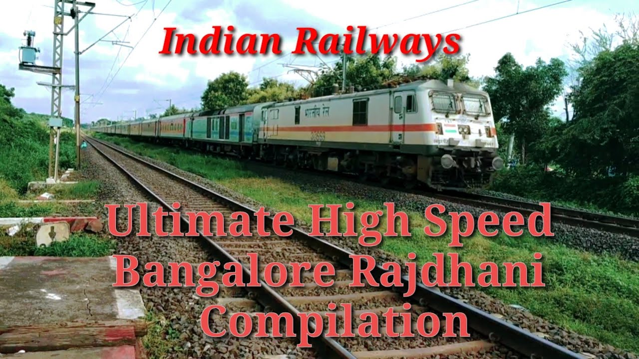 The Ultimate High Speed Compilation of BANGALORE RAJDHANI Express ...