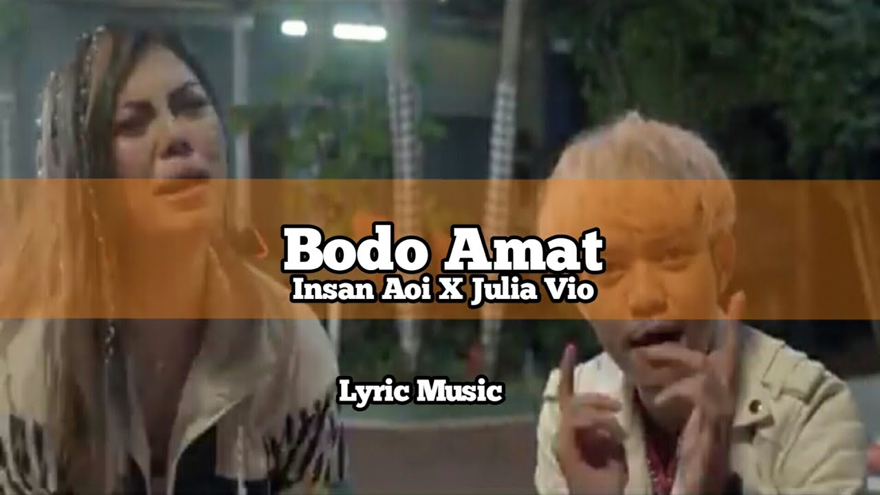 Bodo Amat - Insan Aoi , Julia Vio [Lyric Music] - YouTube