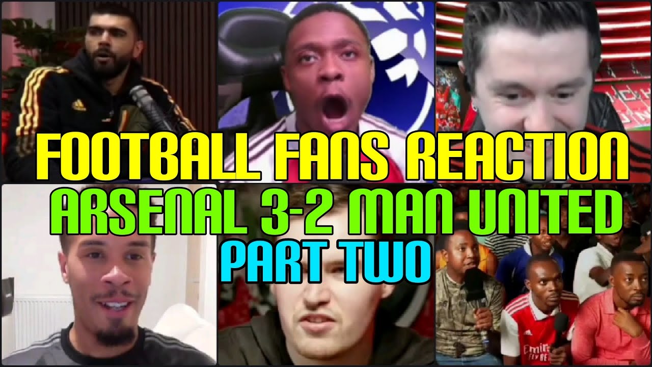 ARSENAL & UNITED FANS REACTION TO ARSENAL 3-2 MAN UNITED (PART 2 ...
