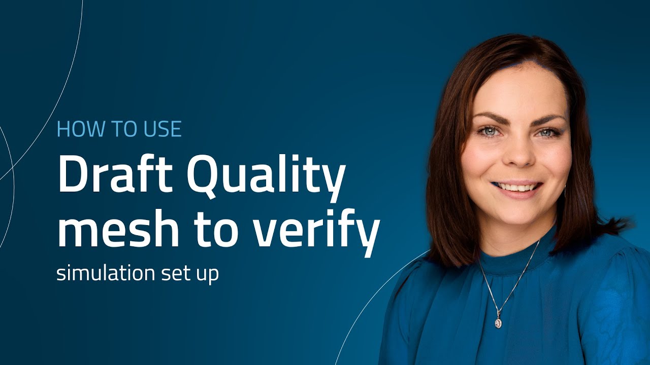 SIMULATION TUTORIAL: How to use Draft Quality mesh to verify simulation set up - YouTube