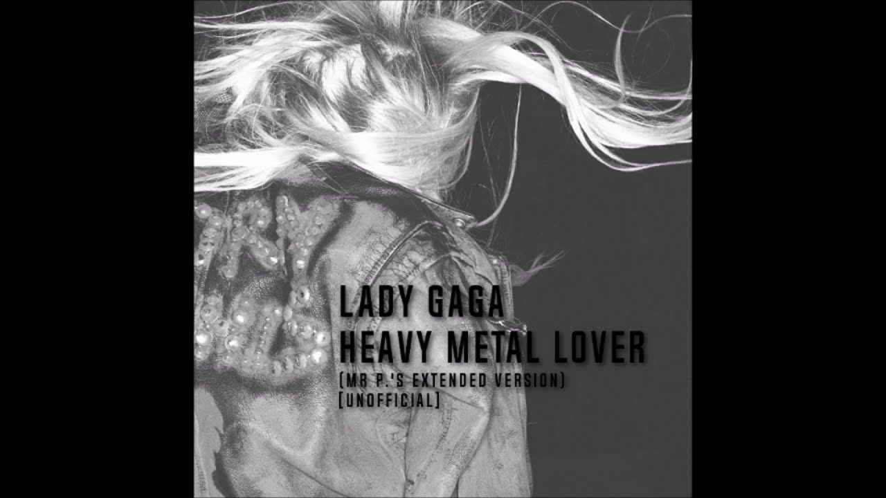 Lady Gaga / Heavy Metal Lover (Mr P's Extended Version) [UNOFFICIAL ...