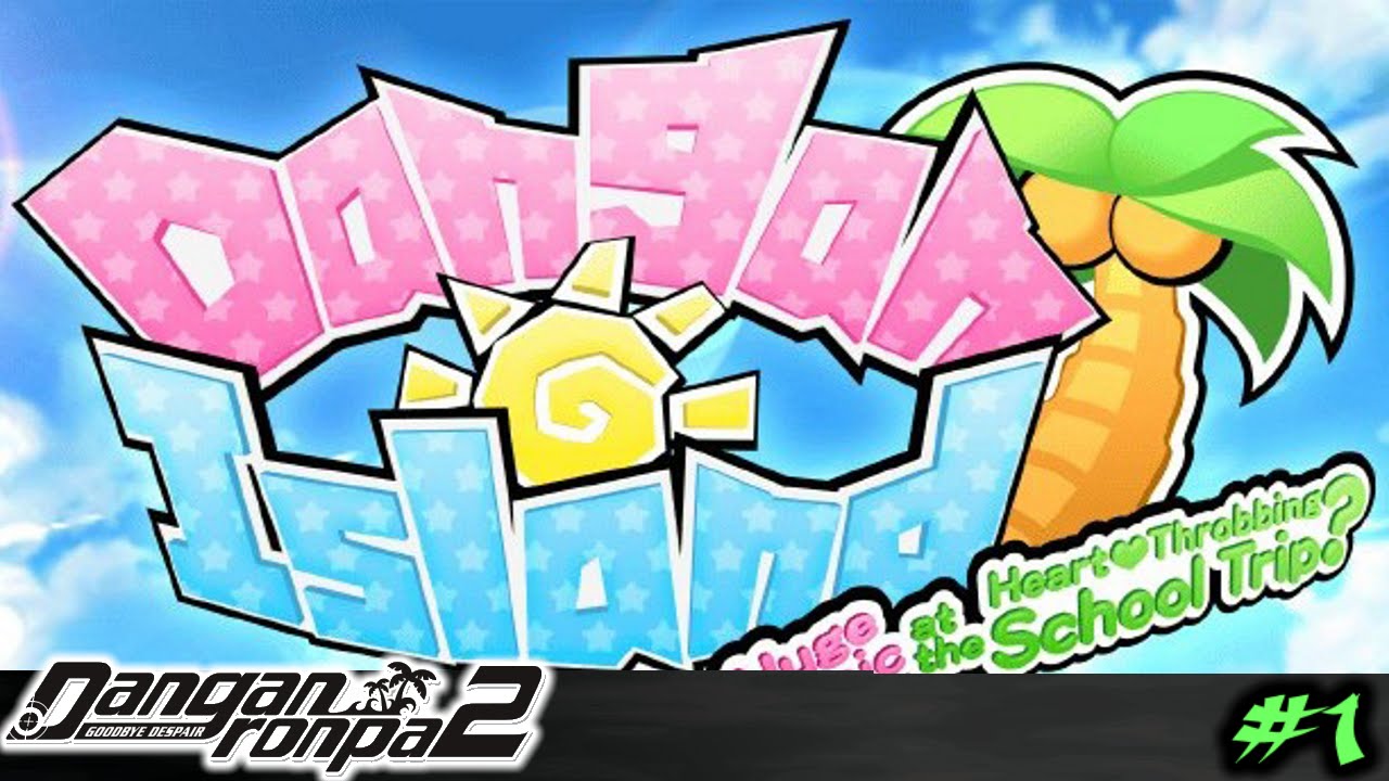 Danganronpa 2 Episode 1- Welcome To Dangan Island - YouTube