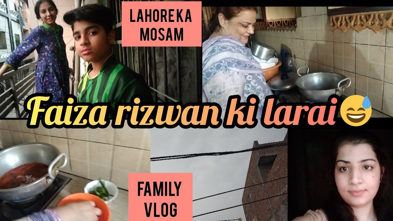Faiza rizwan ki funny larai 😂 | Lahore ka mosam || Family Vlog ...