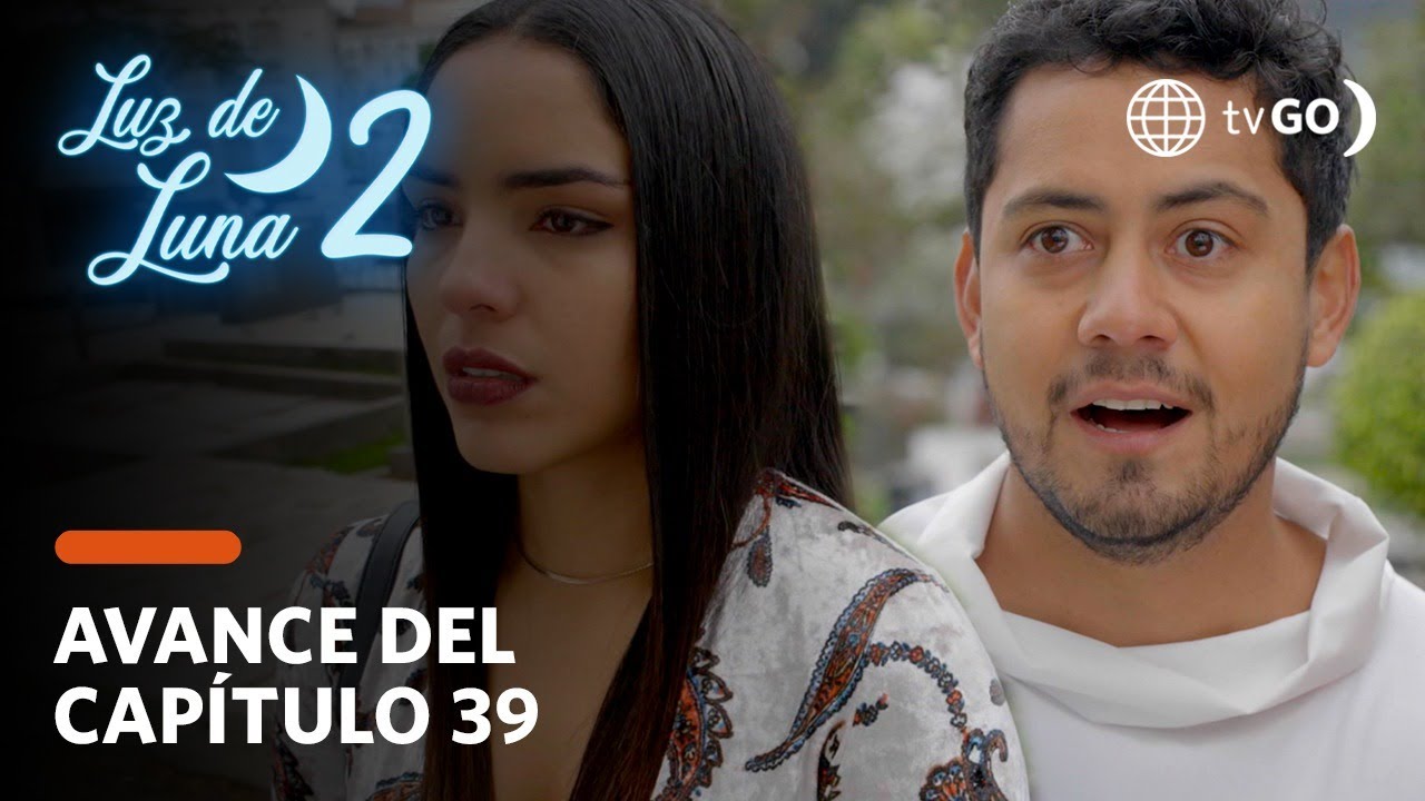 Luz de Luna 2: El verdadero amor se abre paso (AVANCE Capítulo 39) - YouTube