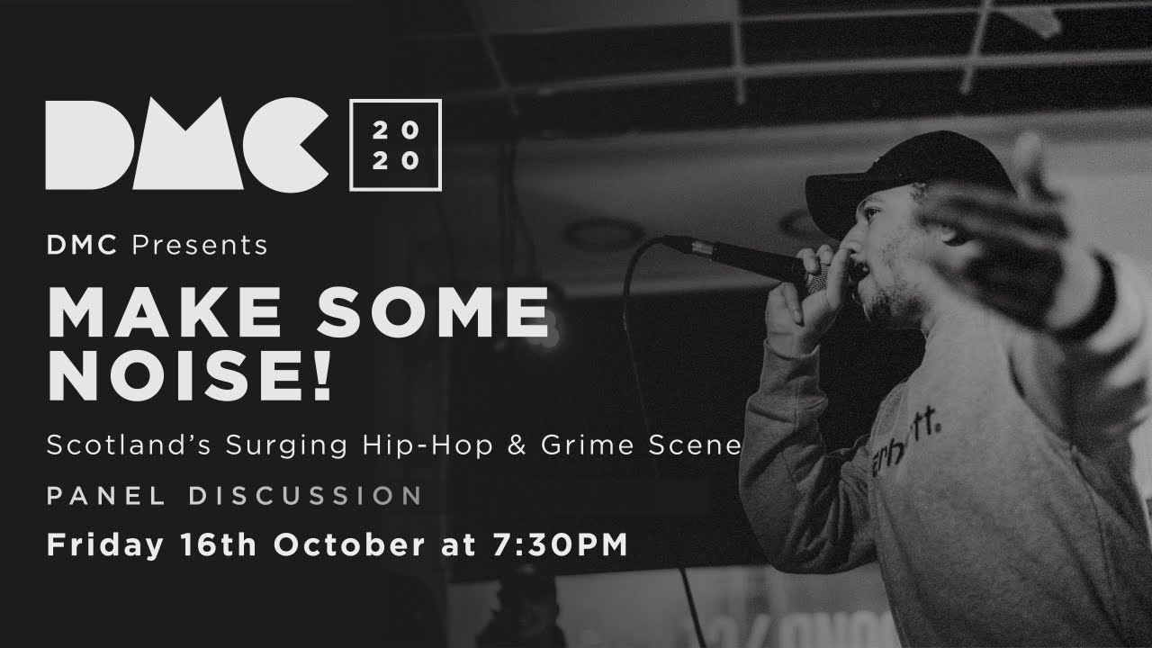 DMC2020 PANEL DISCUSSION: MAKE SOME NOISE! SCOTLAND'S SURGING HIP-HOP ...