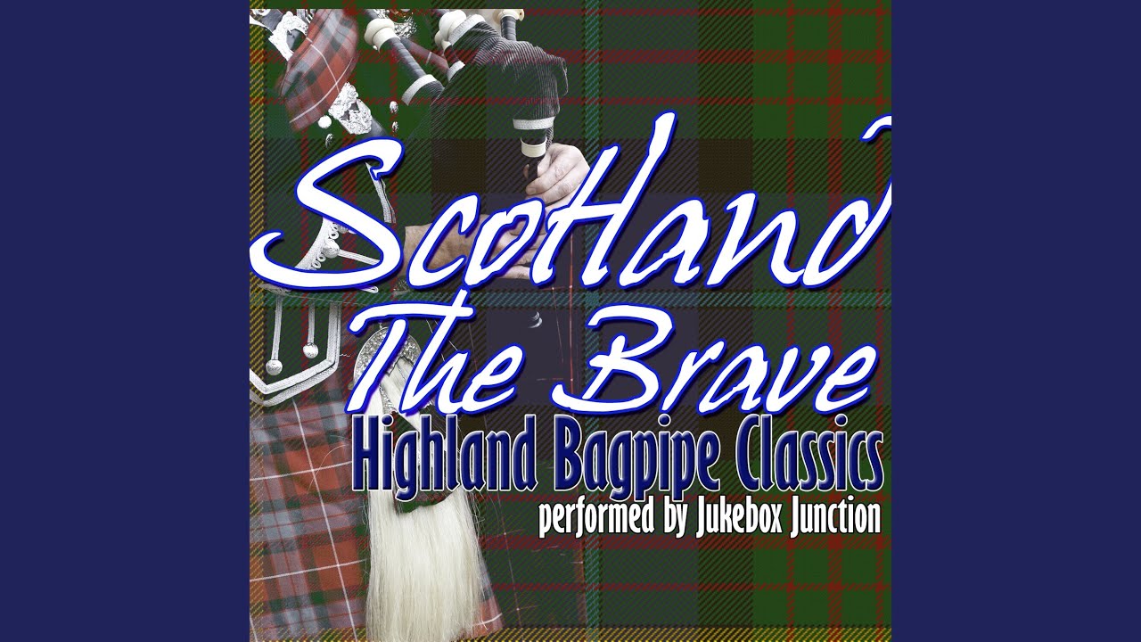 Scotland The Brave - YouTube