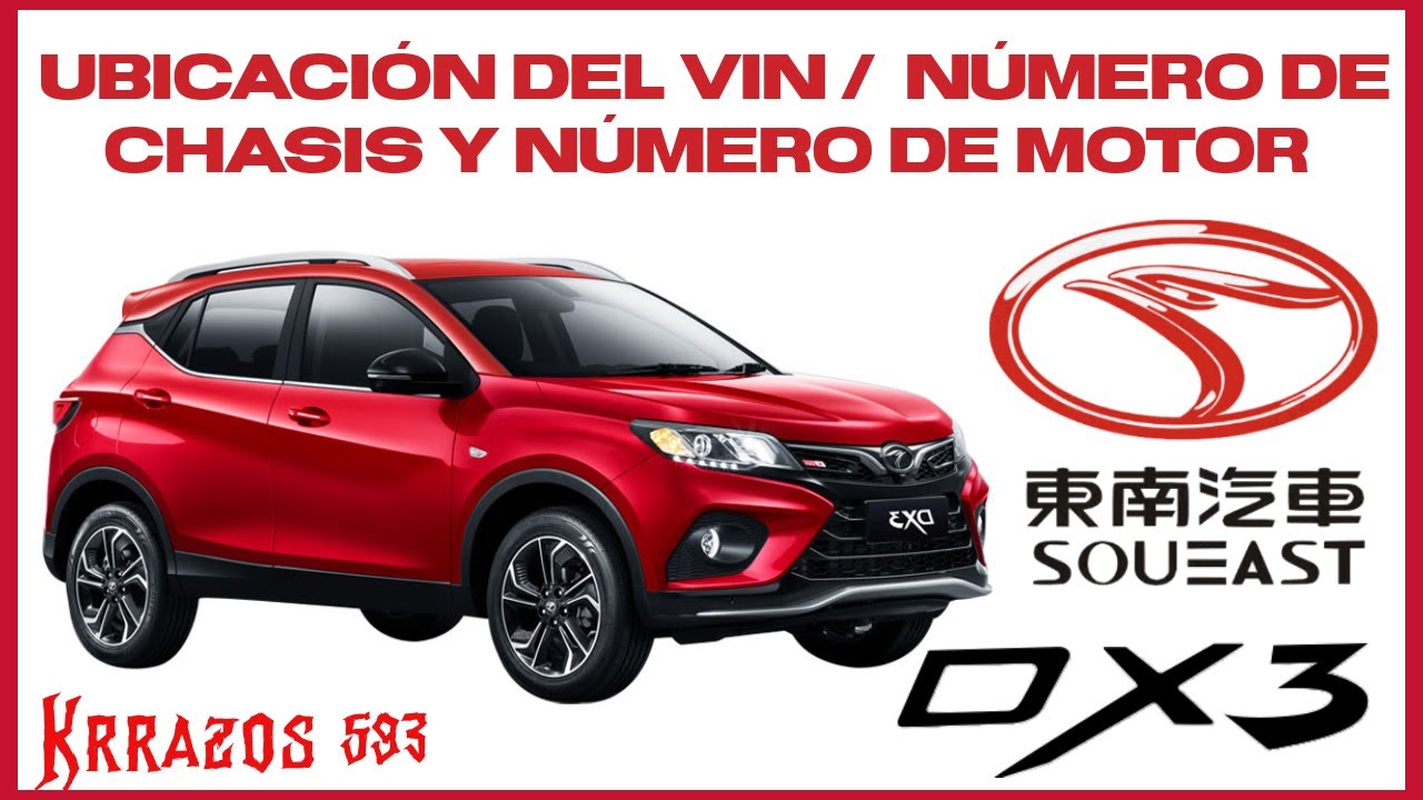 🚙 Soueast modelo DX3 Confort 1.5L 2022. Ubicación del VIN/ número de chasis y número de motor ...