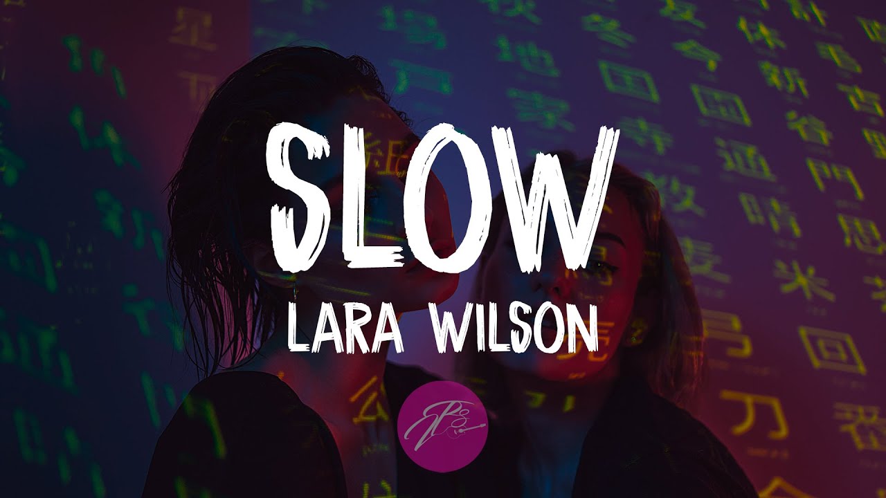 Lara Wilson - Slow (Lyrics) - YouTube