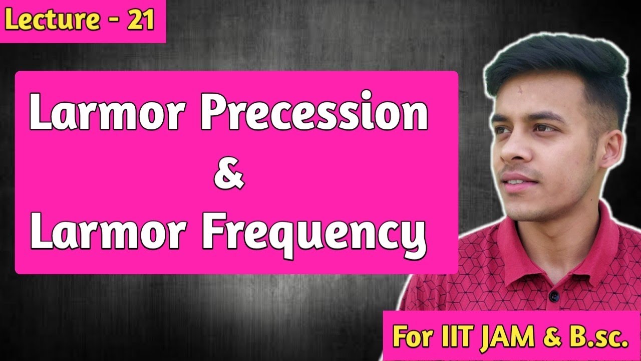 Larmor precession || Larmor frequency || Behaviuor of magnetic dipole ...