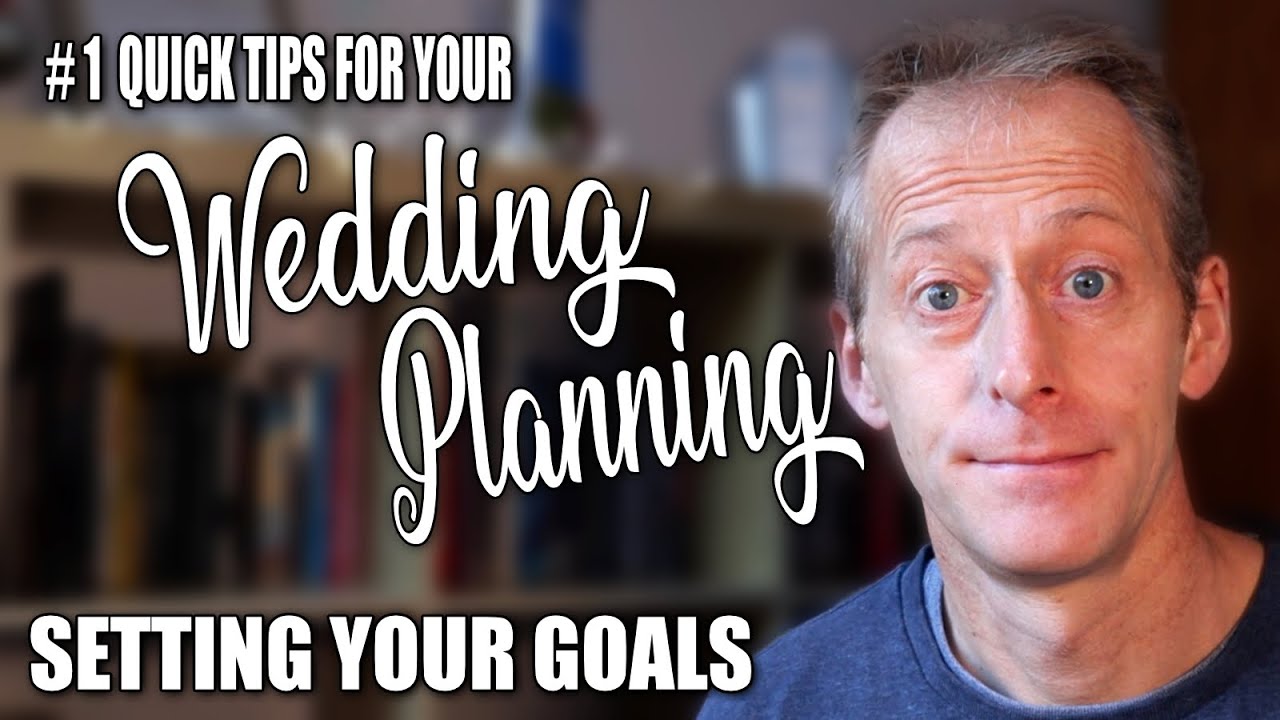 SETTING YOUR WEDDING GOALS - #1 Quick wedding planning tips - YouTube