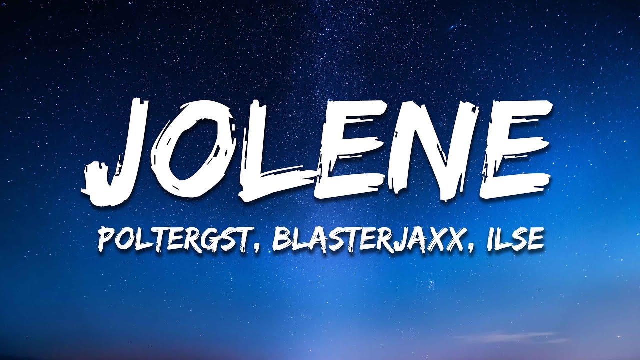 POLTERGST, Blasterjaxx, ILSE - Jolene (Lyrics) - YouTube
