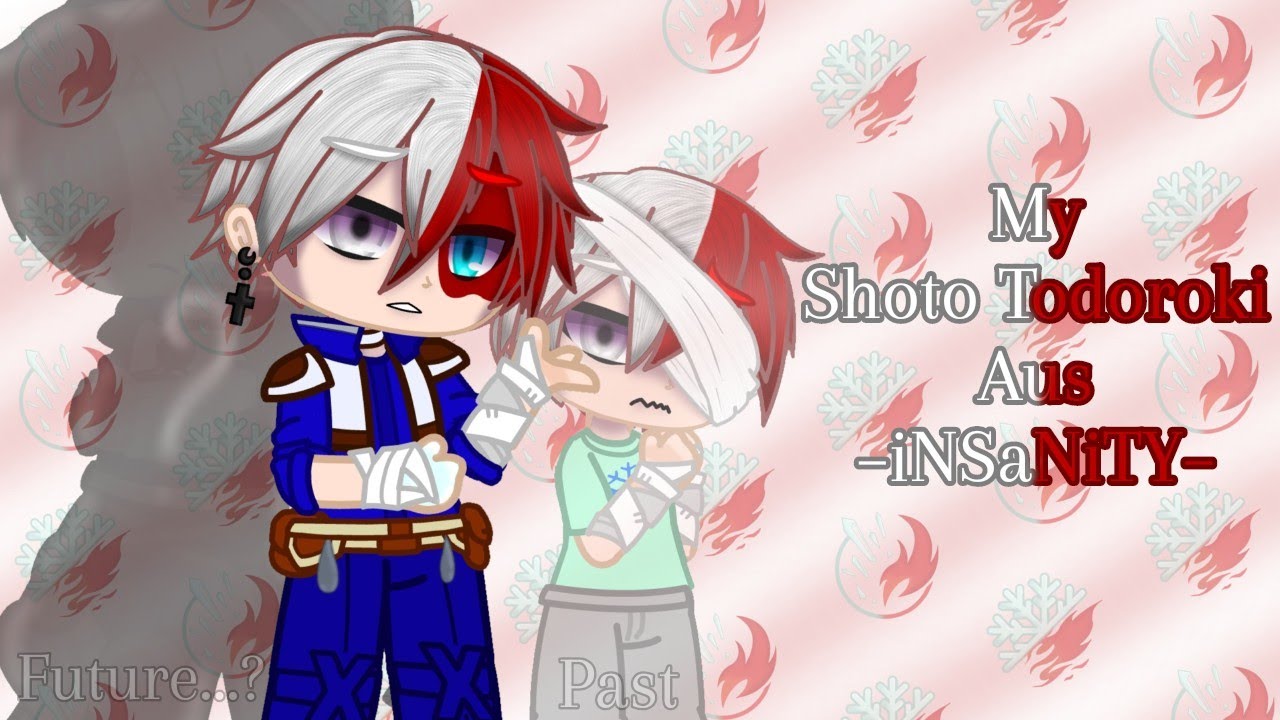 My Shoto Todoroki Aus-Part 2|iNSaNiTY|My Hero Academia|Eztly_ - YouTube