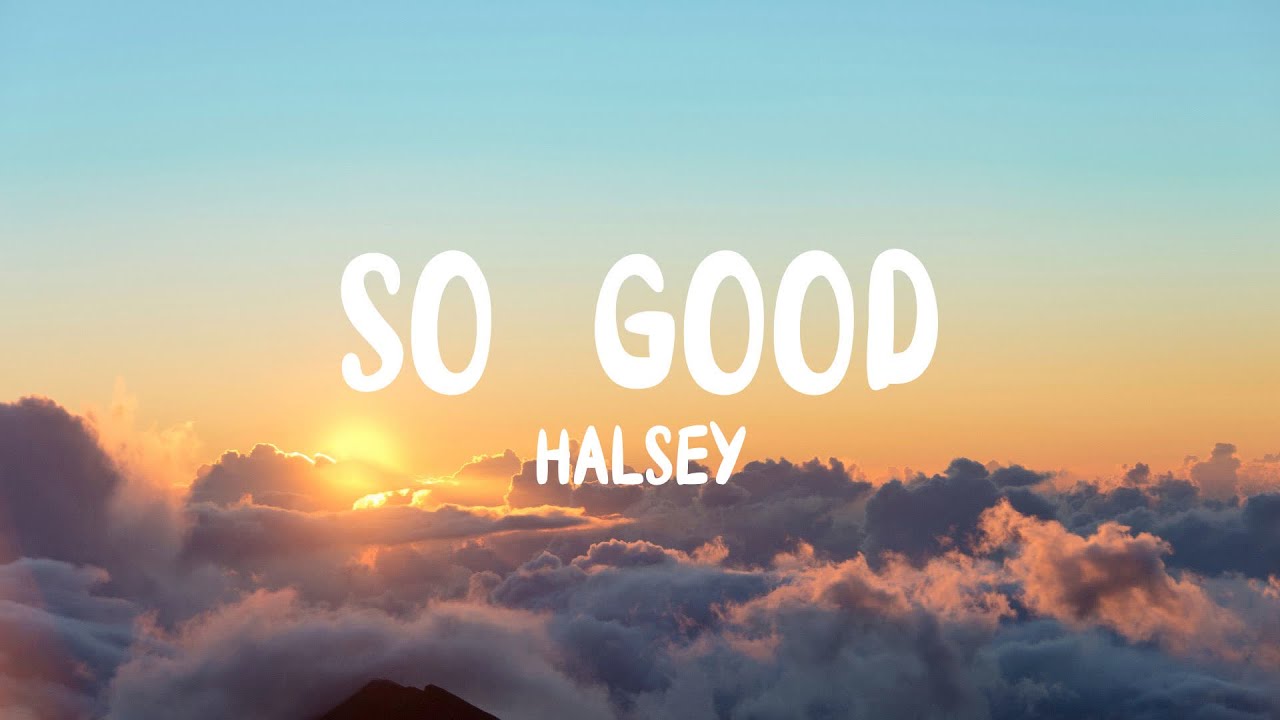Halsey - So Good (Lyrics) - YouTube