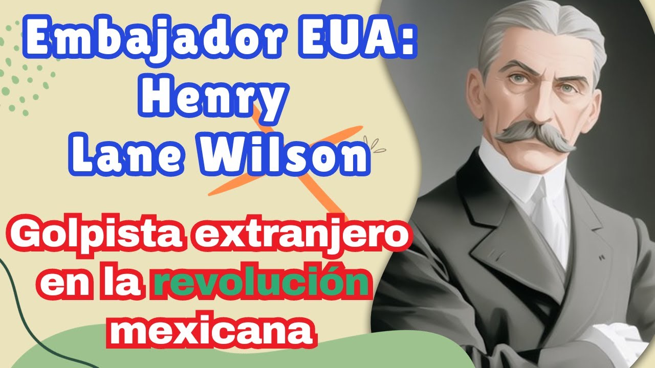Henry Lane Wilson: El embajador corrupto que mató a Madero. Biografía ...