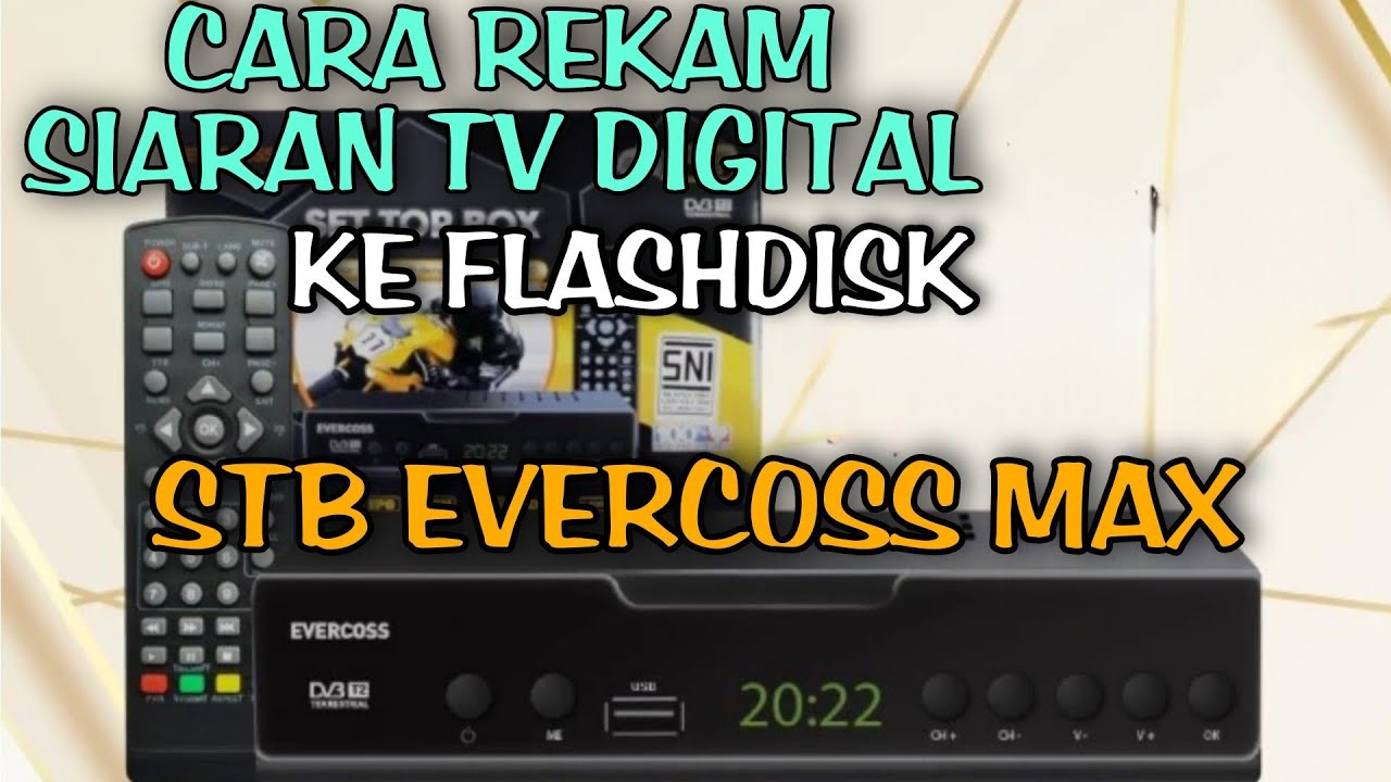 Cara Rekam Siaran TV DIGITAL Di STB EVERCOSS STB MAX - YouTube