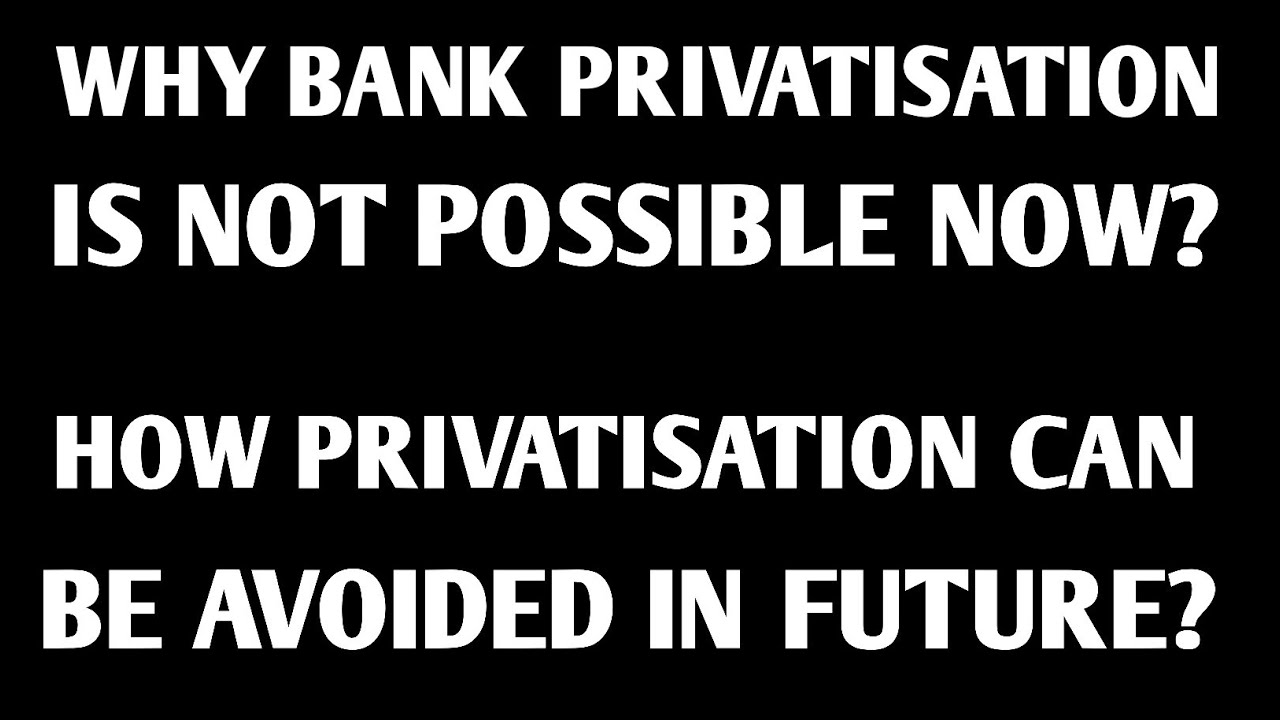 Why Banks Privatisation is Not Possible Now| How To Stop Privatisation ...