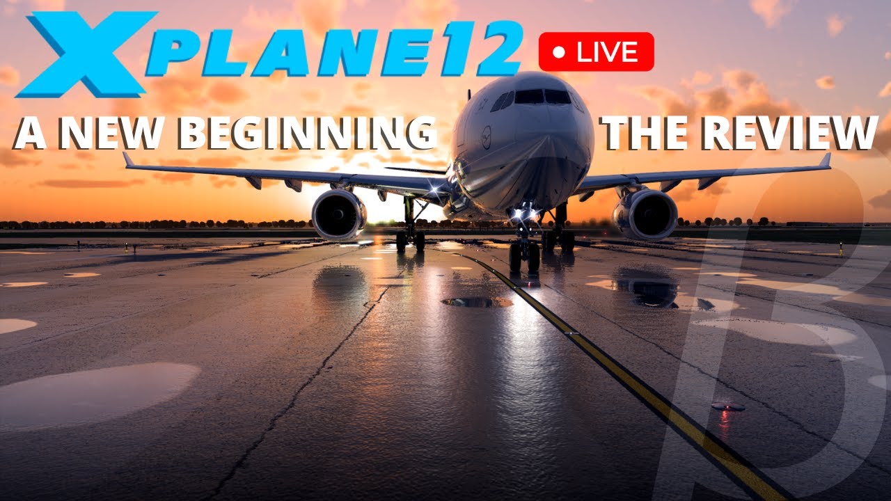 NEW X-PLANE 12 REVIEW LIVE (OPEN BETA) | **XP12 EARLY ACCESS** | LET'S ...