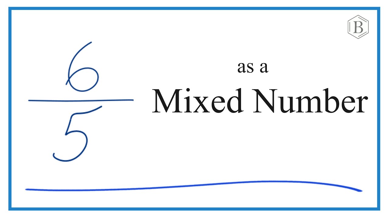 6 5 As A Mixed Number Six Fifths YouTube