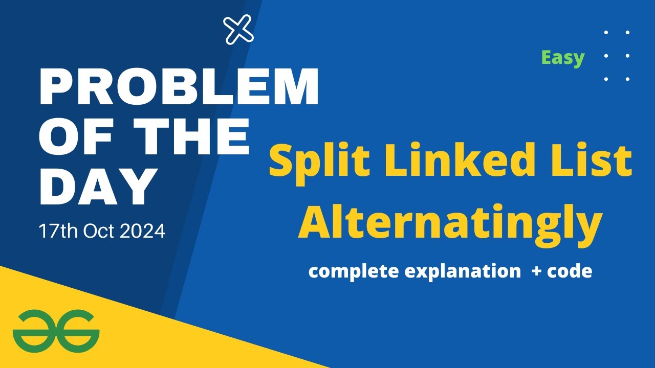 Split Linked List Alternatingly | GeeksforGeeks POTD 17th October ...