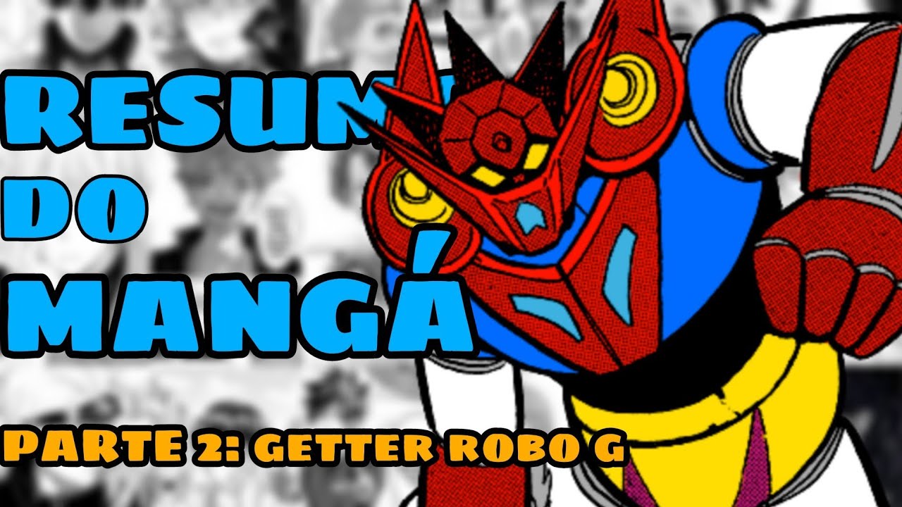 RESUMÃO DE GETTER ROBO | Parte 2: Getter Robo G (1975) - YouTube