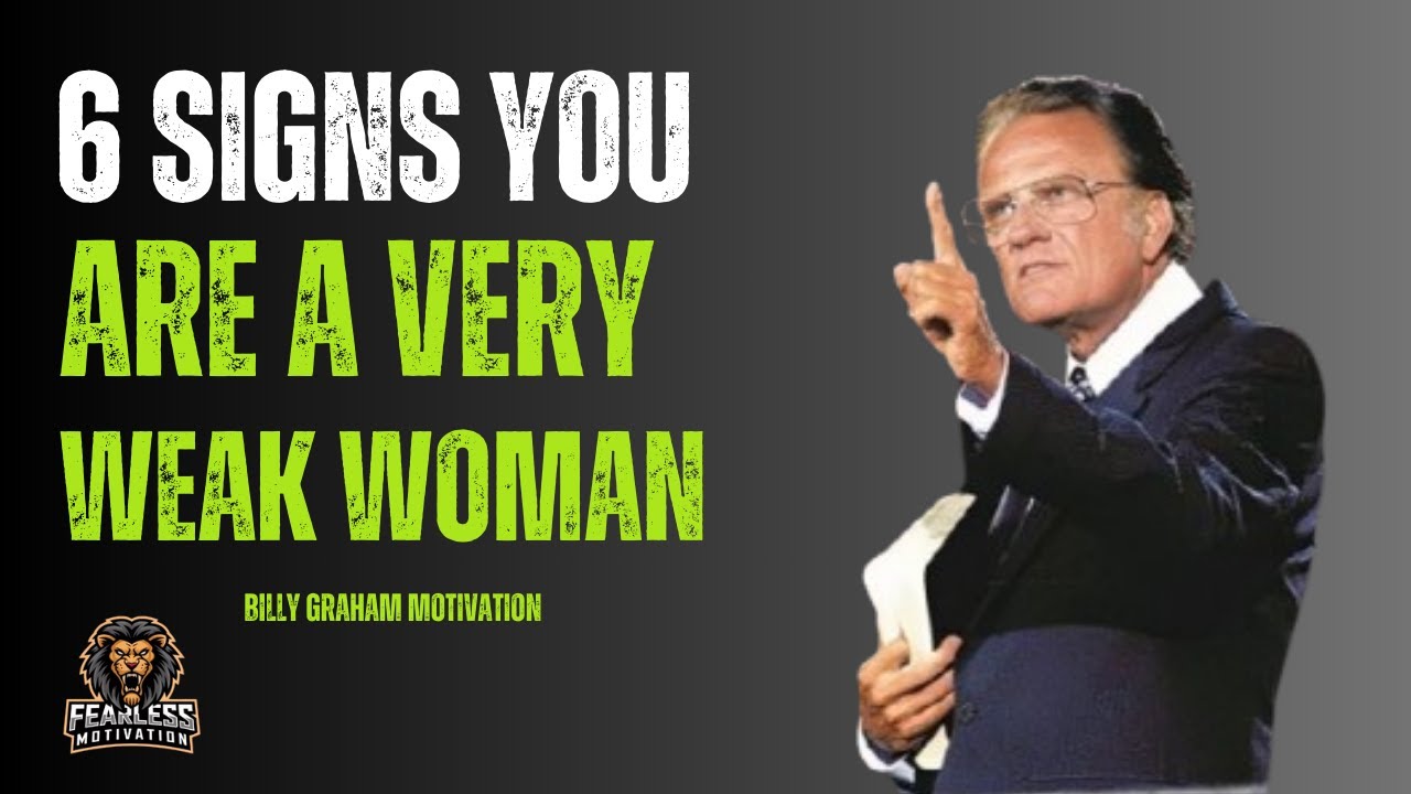6 SIGNS YOU ARE A VERY WEAK WOMAN POWERFULL SPEECH BY BILLY GRAHAM ...