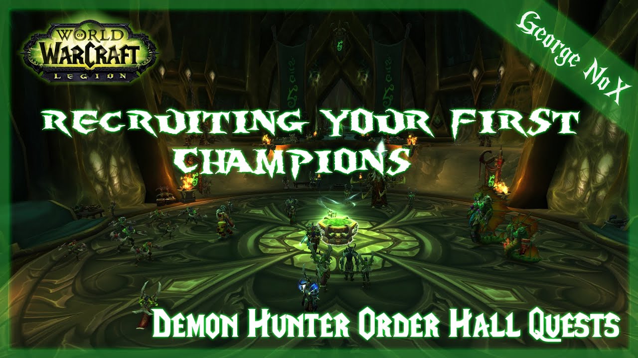 WoW: Legion | Recruiting Your First Champions | Demon Hunter Order Hall ...