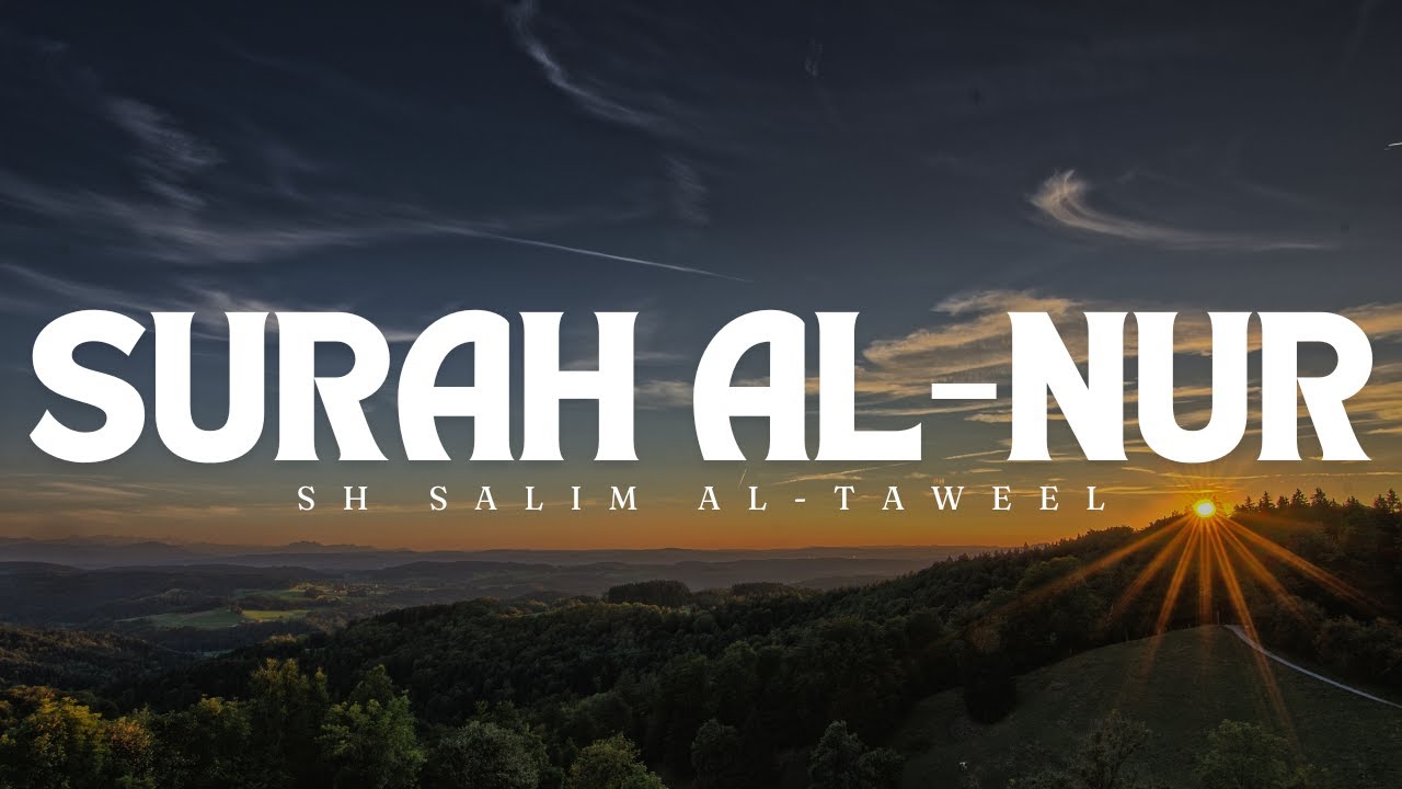 Beautiful Recitation of Surah Al-Nur by Shaykh Salim Ibn Sa'd Al Taweel ...