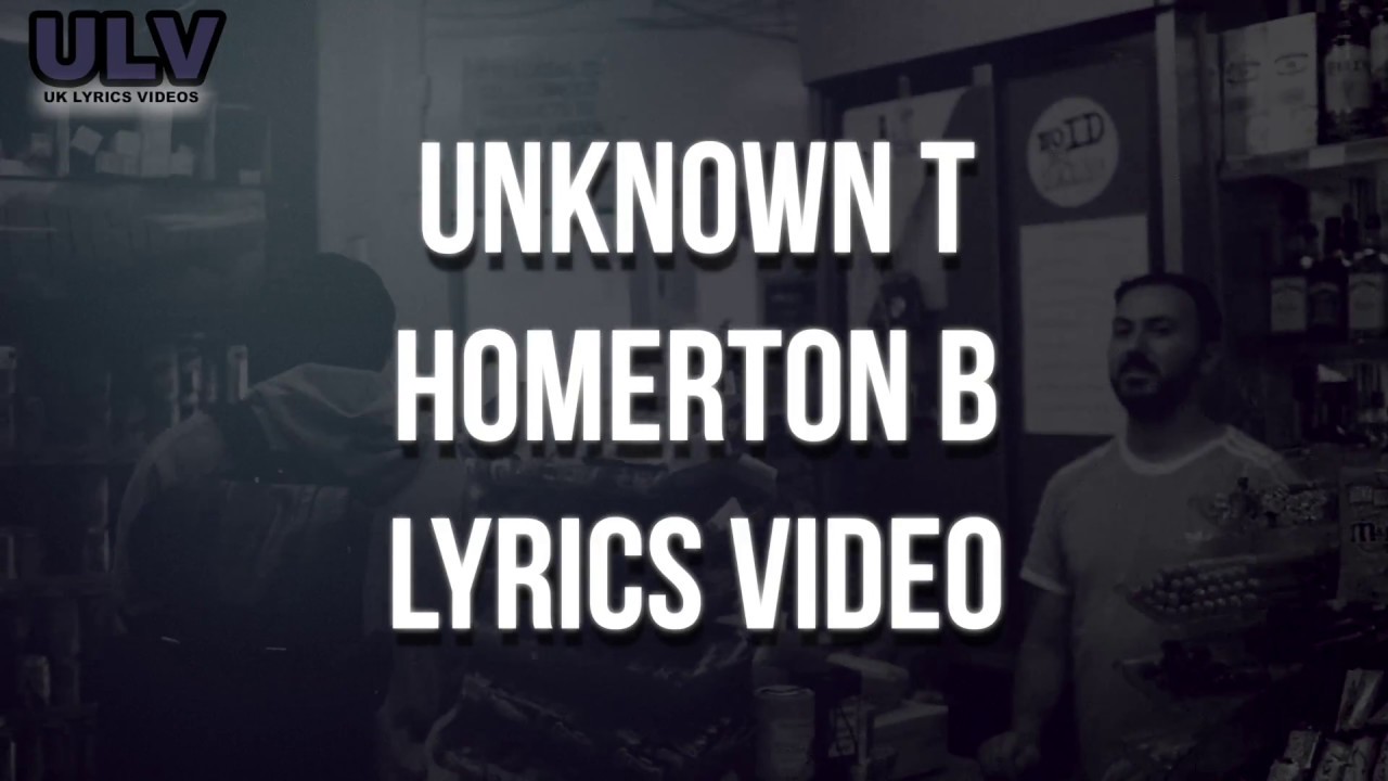 Unknown T - Homerton B Lyrics - YouTube