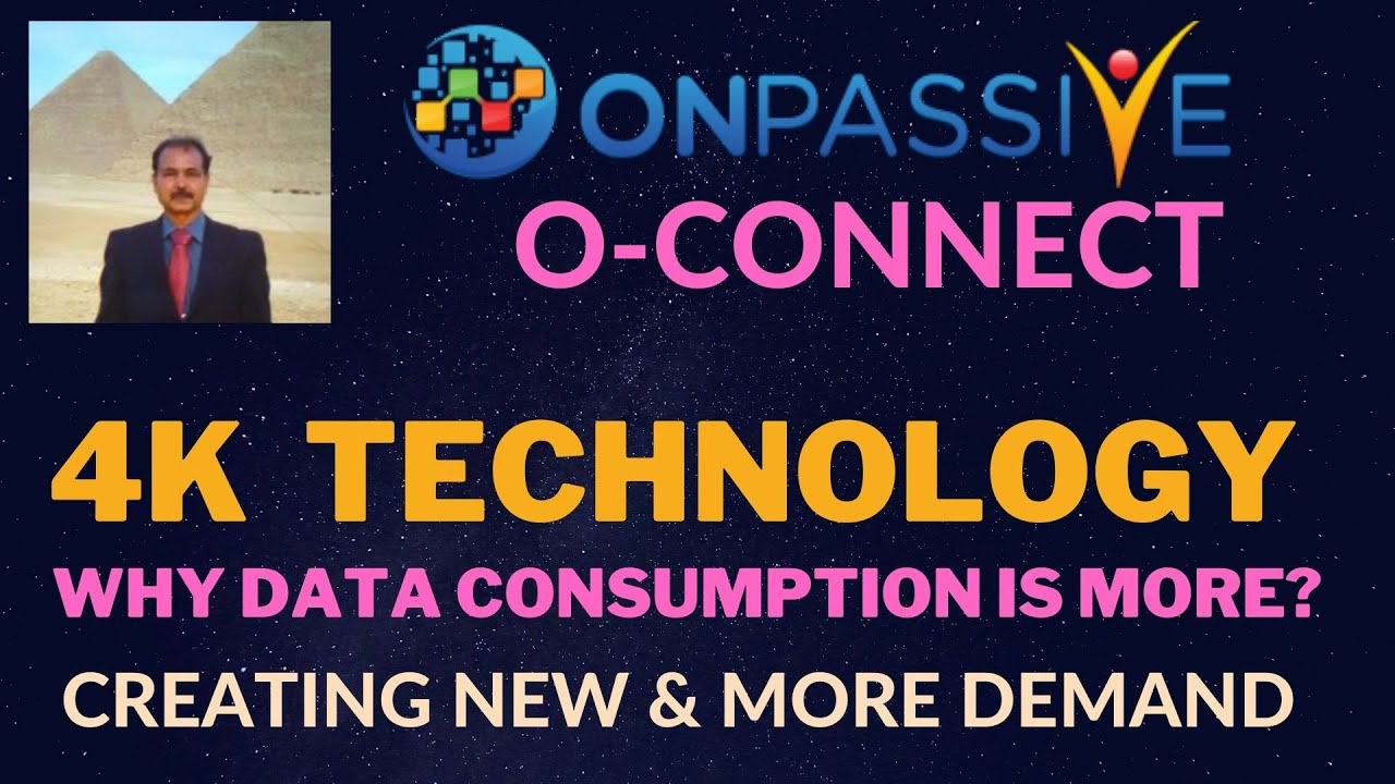 #ONPASSIVE |O-CONNECT:4K TECHNOLOGY |CREATING NEW & MORE DEMAND| DATA ...