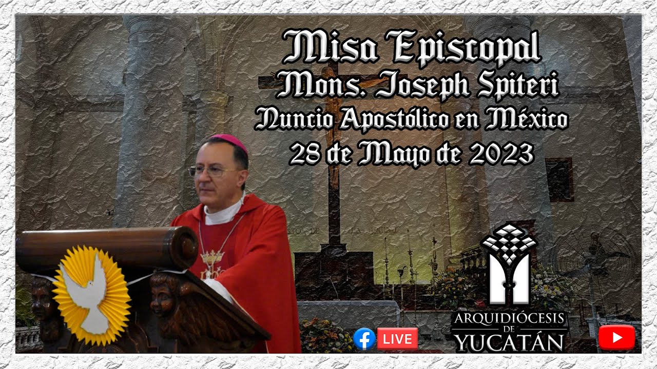 Misa Episcopal, Mons. Joseph Spiteri - 28 de Mayo de 2023 - YouTube