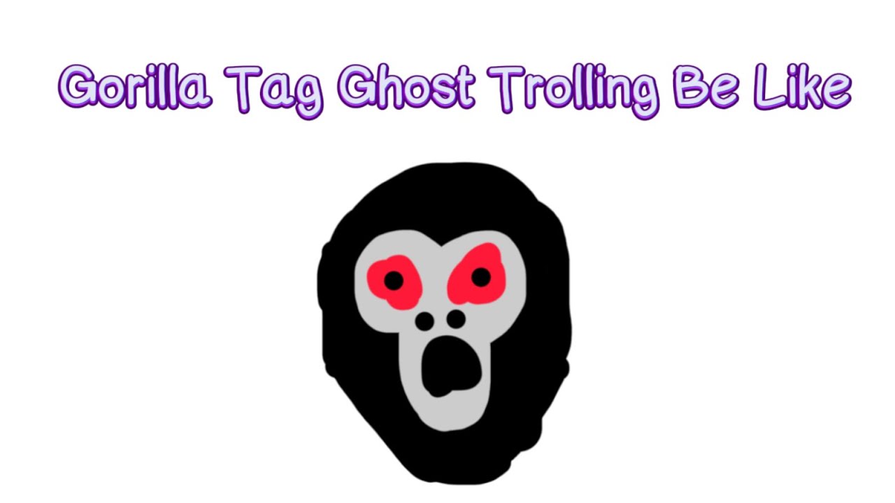 POV:Gorilla Tag Ghost Trolling Be Like - YouTube