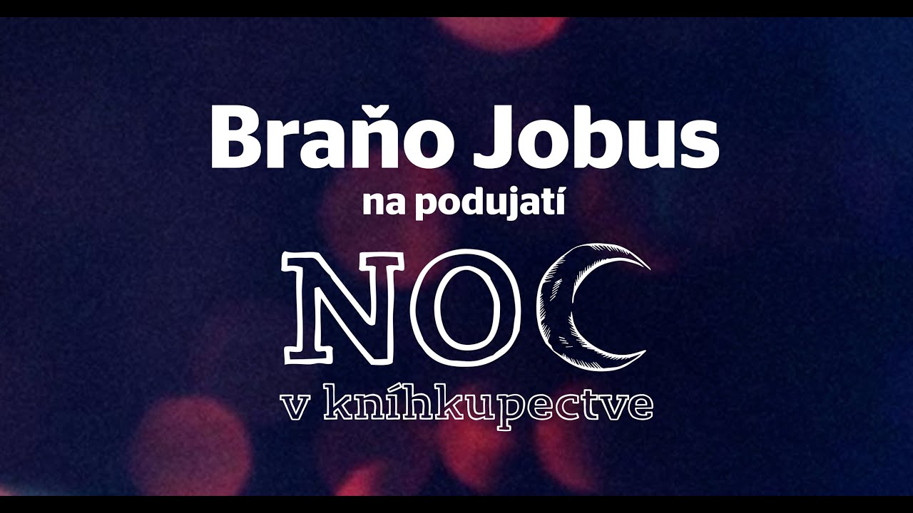 Braňo Jobus na Noci v kníhkupectve - YouTube