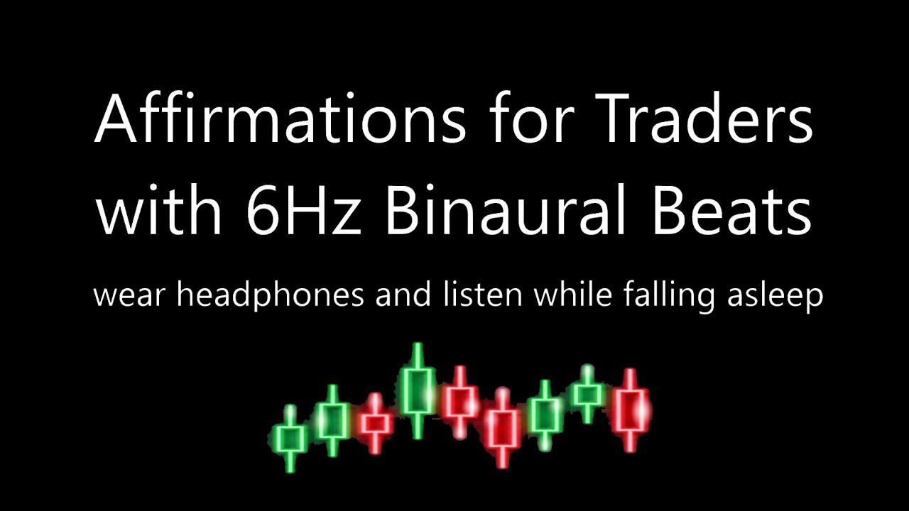 TRADING SUCCESS AFFIRMATIONS 6Hz Theta Binaural Beats | Positive ...