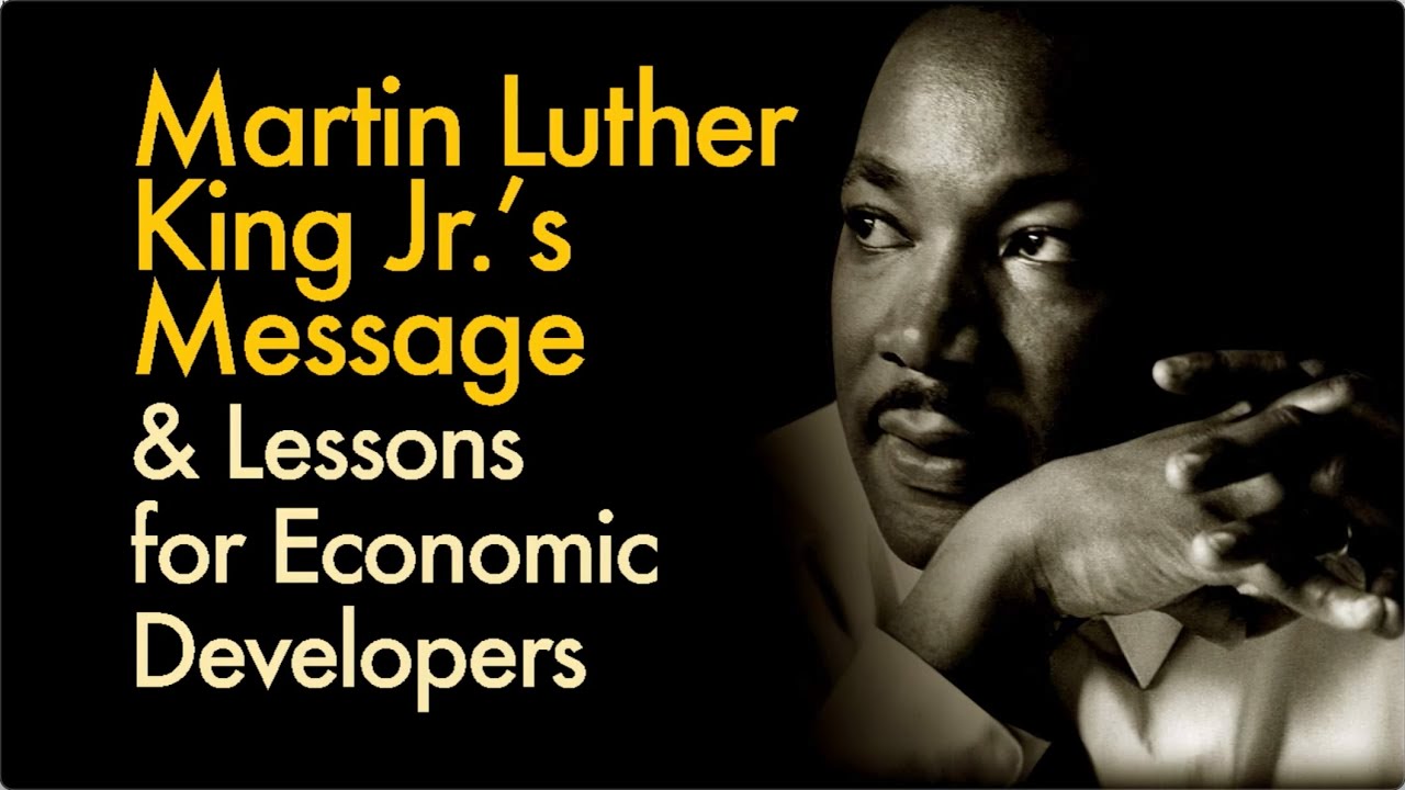 Martin Luther King Jr.'s Message and Lessons for Economic Developers ...