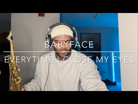 Babyface- Everytime I Close My Eyes (Sax Cover) - YouTube