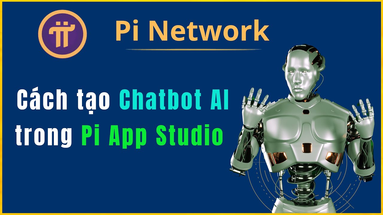 Pi Network: Cách tạo Chat Bot AI trong Pi App Studio của Hệ Sinh Thái ...