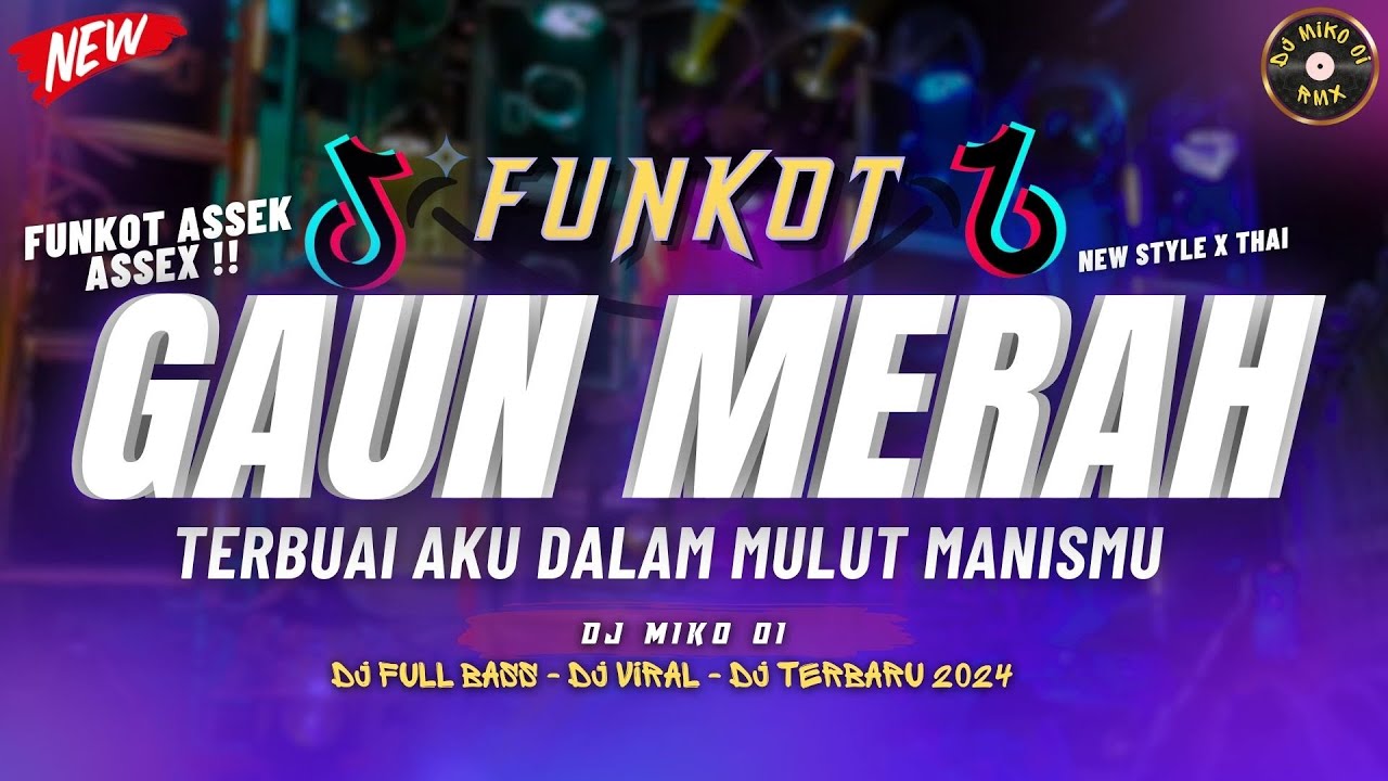 DJ FUNKOT • GAUN MERAH (FUNKOT NROTOK ASSEX) DJ FULL BASS VIRAL TERBARU ...