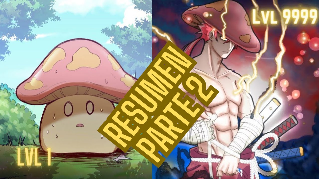 🍄 (Part. 2) REENCARNÓ EN UN HONGO QUE SUBE DE NIVEL | RESUMEN MANHWA ...